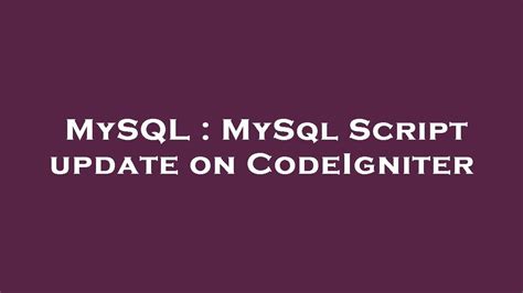 Mysql Mysql Script Update On Codeigniter Youtube