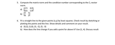 Solved 5 Compute The Matrix Norm And The Condition Number