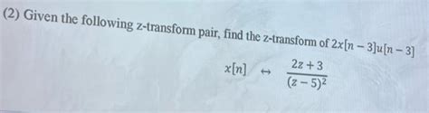 solved 2 given the following z transform pair find the