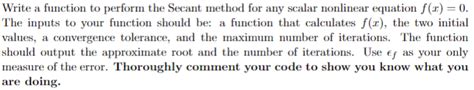 Solved Write A Function To Perform The Secant Method For Any