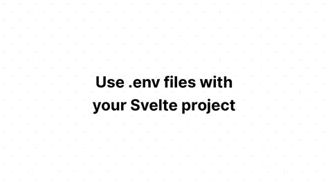 Use Env Files With Your Svelte Project By Arun Kumar Medium