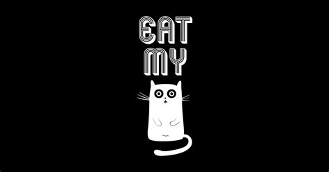 Eat My Pussycat Eat My Pussy Sticker Teepublic