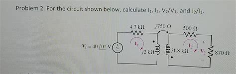 Solved For The Circuit Shown Below Calculate I1 I2 V2 V1 Chegg Com