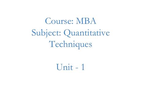 mba i qt unit 1 basic quantitative techniques