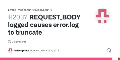 Request Body Logged Causes Error Log To Truncate · Issue 2037 · Owasp Modsecurity Modsecurity