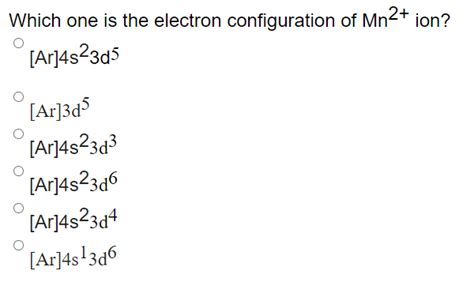 Solved Which One Is The Electron Configuration Of Mn2 Ion