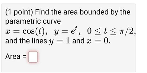 Solved Point Find The Area Bounded By The Parametric Chegg