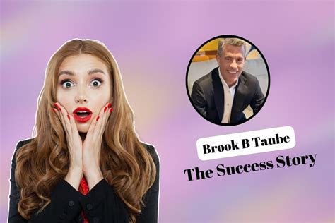 Unveiling The Success Story Of Brook B Taube All Perfect Stories