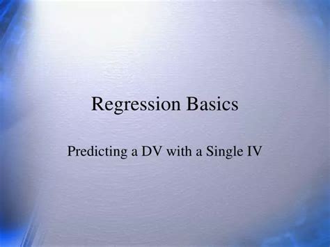 Ppt Regression Basics Powerpoint Presentation Free Download Id3211485