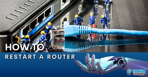 How To Restart A Router [ultimate Guide] Tech4gamers