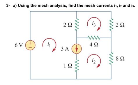 Solved A Using The Mesh Analysis Find The Mesh Currents