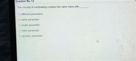 Question No 12 The Concept Of Overloading StudyX