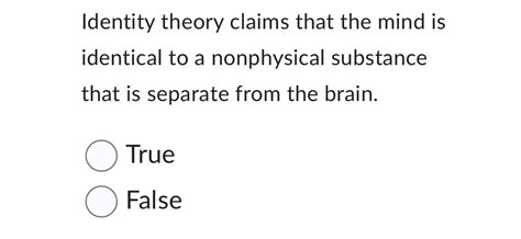 Solved Identity Theory Claims That The Mind Is Identical To