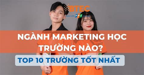 Ngành Marketing học trường nào Top trường tốt nhất