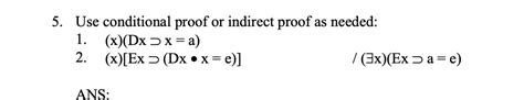 Solved Use Conditional Proof Or Indirect Proof As Needed