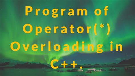 Program Of Operator Overloading In C Using Multiply Operator Youtube