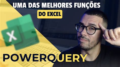 [excel] powerquery você precisa conhecer essa ferramenta agora youtube