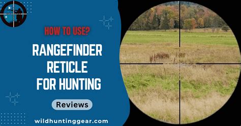 How To Use A Rangefinder Reticle For Hunting Reviews And Guides