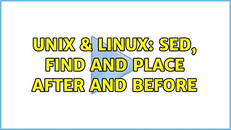 Unix And Linux Sed Find And Place After And Before 5 Solutions