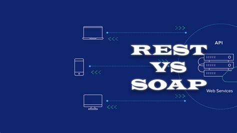 Rest Apis Versus Soap Web Services