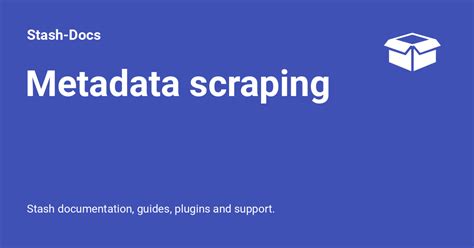 Metadata Scraping Stash Docs