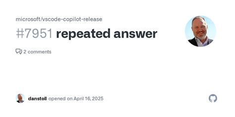 Repeated Answer · Issue 7951 · Microsoftvscode Copilot Release · Github
