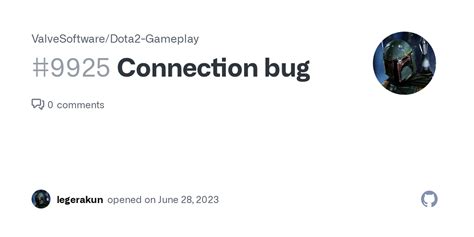Connection Bug · Issue 9925 · Valvesoftwaredota2 Gameplay · Github
