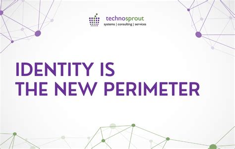 Identity Is The New Perimeter Technosprout