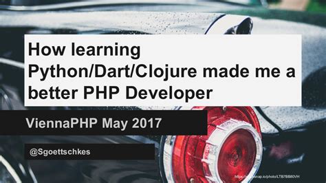 How Learning Pythondartclojure Made Me A Better Php Developer