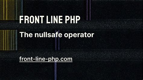 06 The Nullsafe Operator Front Line Php Youtube