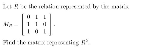 SOLVED Let R Be The Relation Represented By The Matrix Find The Matrix Representing R MR