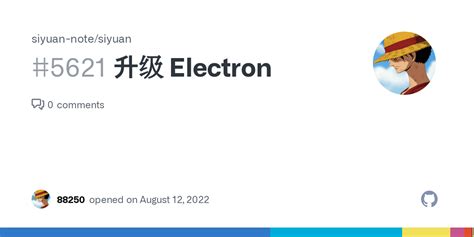 升级 electron · issue 5621 · siyuan note siyuan · github