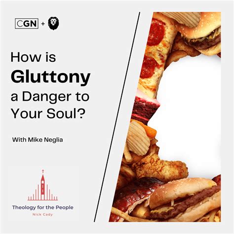 How Is Gluttony A Danger To Your Soul Theology For The People