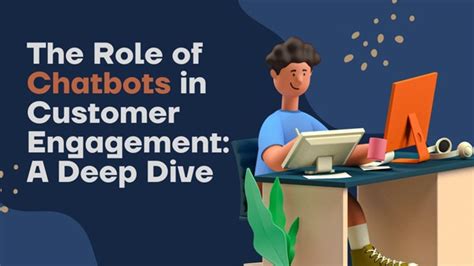 The Role Of Chatbots In Customer Engagement A Deep Dive