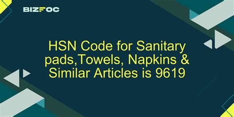 HSN Code GST Rates For Sanitary Pads Towels Napkins Similar Articles