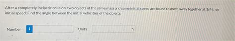 Solved After A Completely Inelastic Collision Two Objects