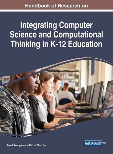 Handbook Of Research On Integrating Computer Science And Computational Thinking In K 12