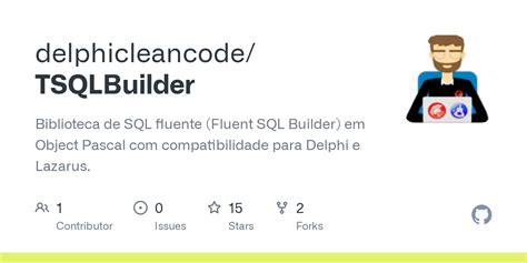 GitHub Delphicleancode TSQLBuilder Biblioteca De SQL Fluente Fluent SQL Builder Em Object