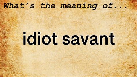 Idiot Savant Meaning Definition Of Idiot Savant Youtube