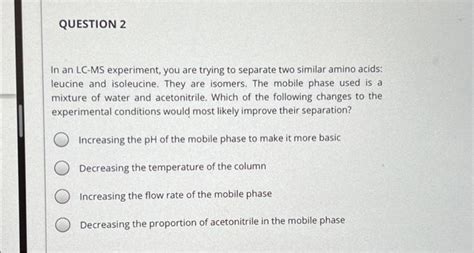 Solved QUESTION In An LC MS Experiment You Are Trying To Chegg Com