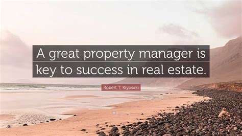 Property Management Slogans Robert Kiyosaki Quote A Great Property