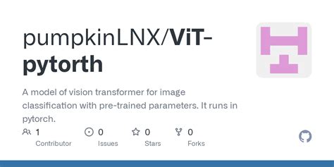 Github Pumpkinlnxvit Pytorth A Model Of Vision Transformer For Image Classification With Pre