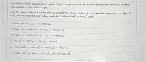 Solved In An Elastic Collision Between Objects A And B