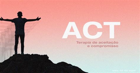 Act Terapia De AceitaÇÃo E Compromisso Princípios Aceitação E