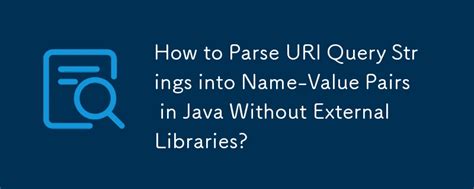 How To Parse Uri Query Strings Into Name Value Pairs In Java Without
