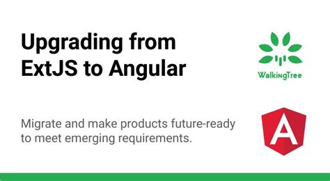 Rajat Kapoor On Linkedin Extjs Angular Technologyupgrade Futurereadiness Business Walkingtree