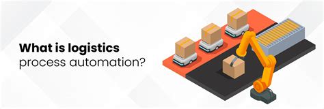 Logistics Process Automation Importance Benefits And Use Cases