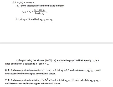 Solved Let F X X Cos X A Show That Newton S Method Chegg Com