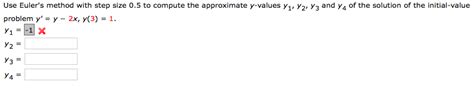 Answered Use Eulers Method With Step Size 05 Bartleby