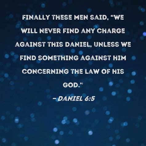 Daniel 65 Finally These Men Said We Will Never Find Any Charge